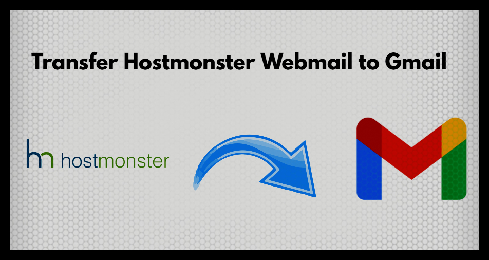 Transfer All Hostmonster Webmail to Gmail Account With Verified Steps