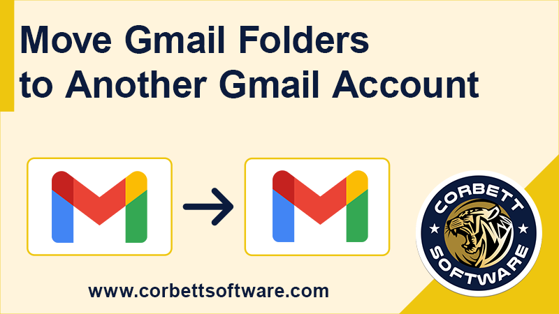 Move Gmail Folders To Another Gmail Account Secure Transfer