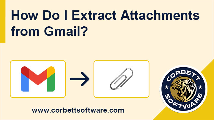 [Solved] How to Extract Attachments from Gmail – Perfect Guide