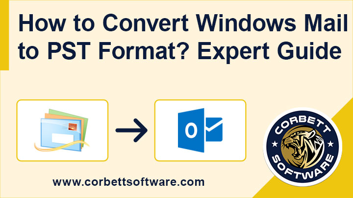 Convert Windows Mail to PST with Top Solutions