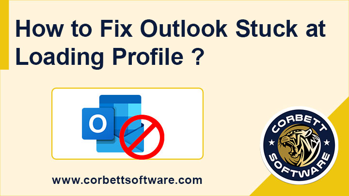 Outlook Stuck at Loading Profile? Solve Using Best Tips