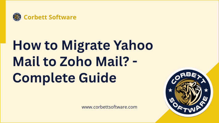 How to Migrate Yahoo Mail to Zoho Mail? - Complete Guide